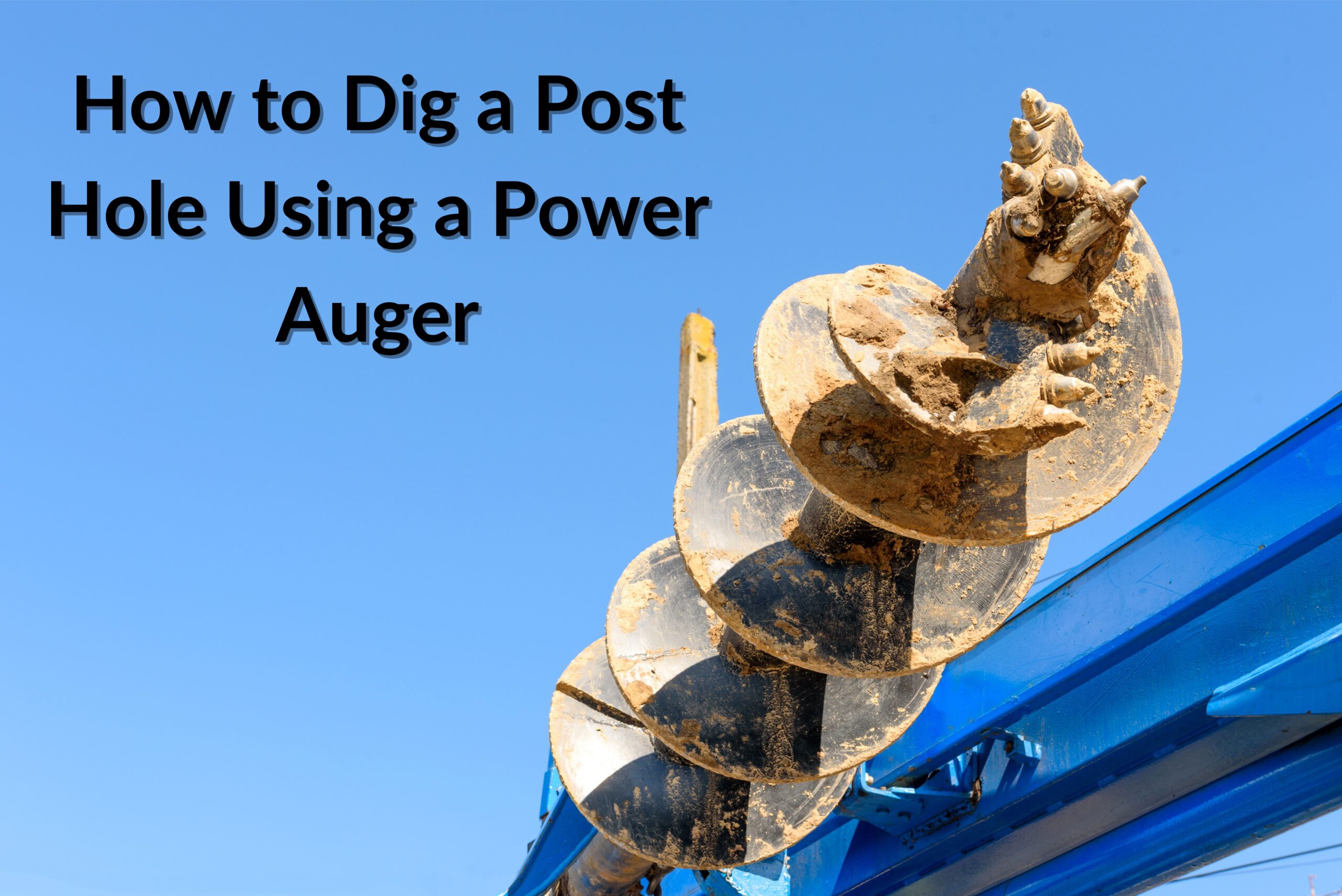 How to Dig a Post Hole Using a Power Auger