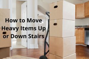 How to Move Heavy Items Up or Down Stairs